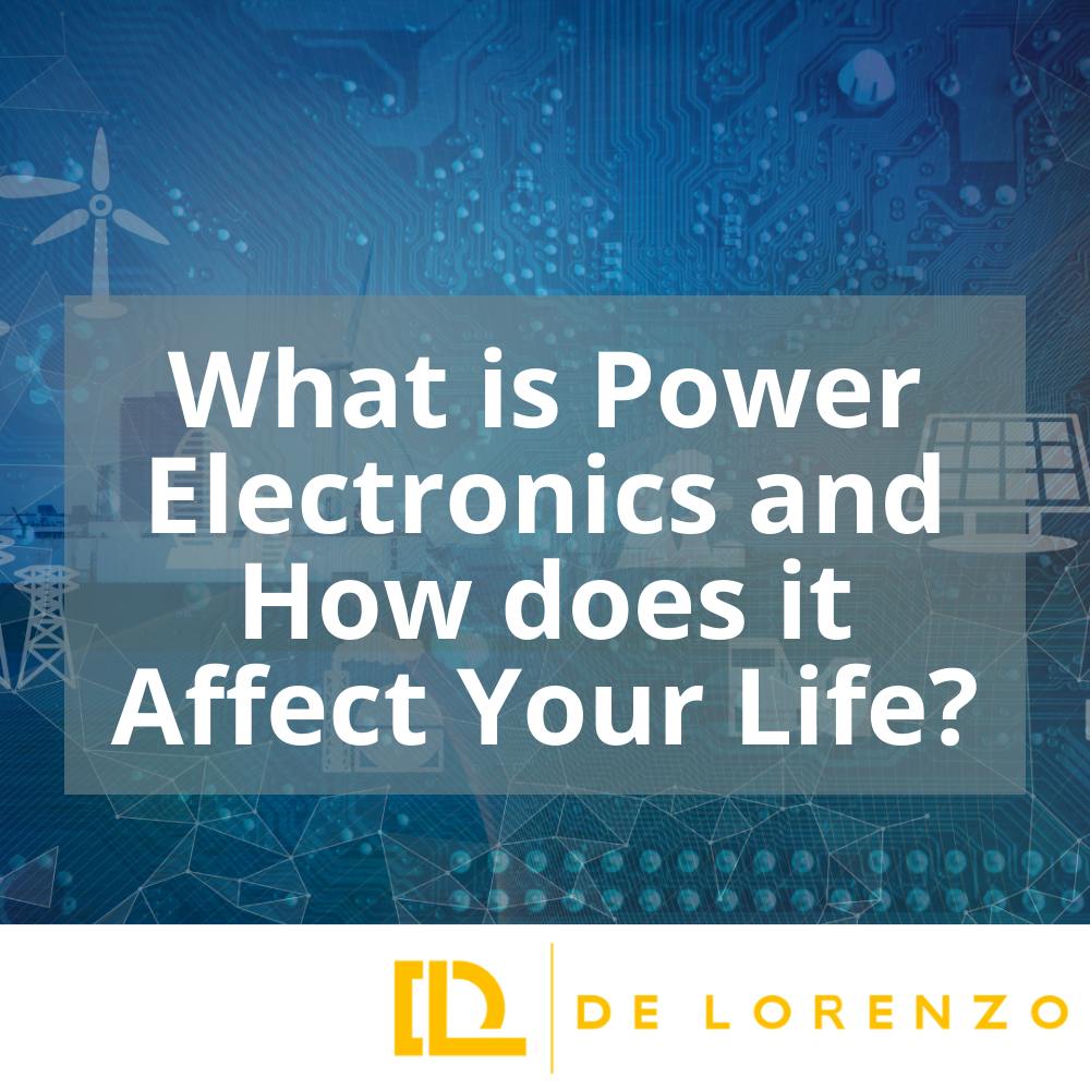 WHAT IS POWER ELECTRONICS AND HOW DOES IT AFFECT YOUR LIFE? - De ...